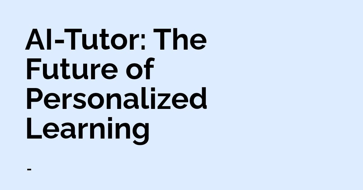 Ai Tutor The Future Of Personalized Learning